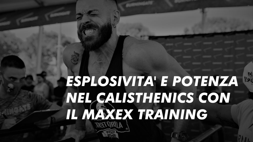 Maxex Training e Calisthenics: La forza massima incontra l’esplosività!