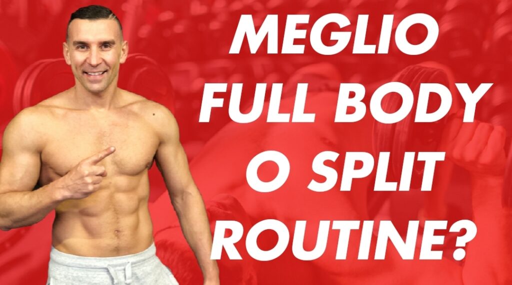 Full Body vs Split Routine: come allenarti secondo la scienza